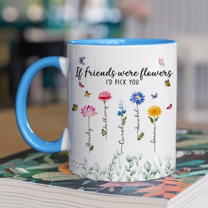 If Friends Were Flowers I'd Pick You Mug, Friendship Gifts, Best Friend ...
