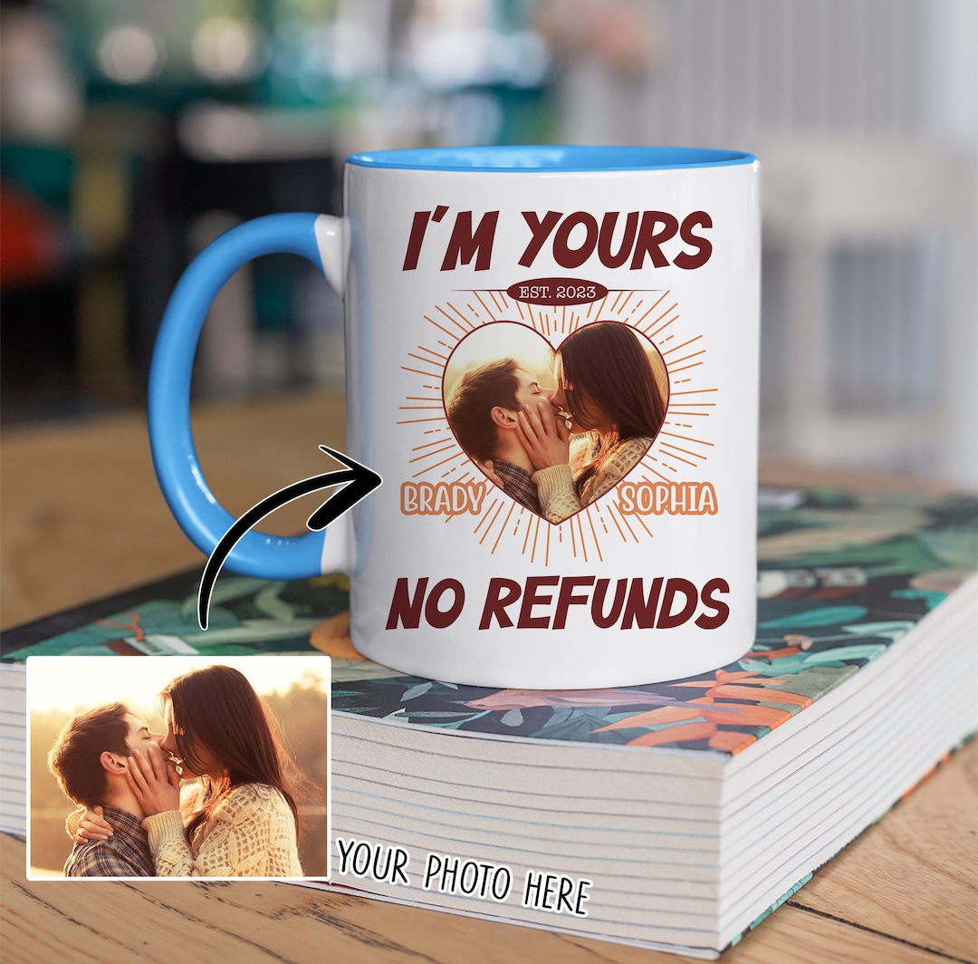 Custom I'm Your No Refund Coffee Mug, Couple Mugs, Valentines Gifts ...