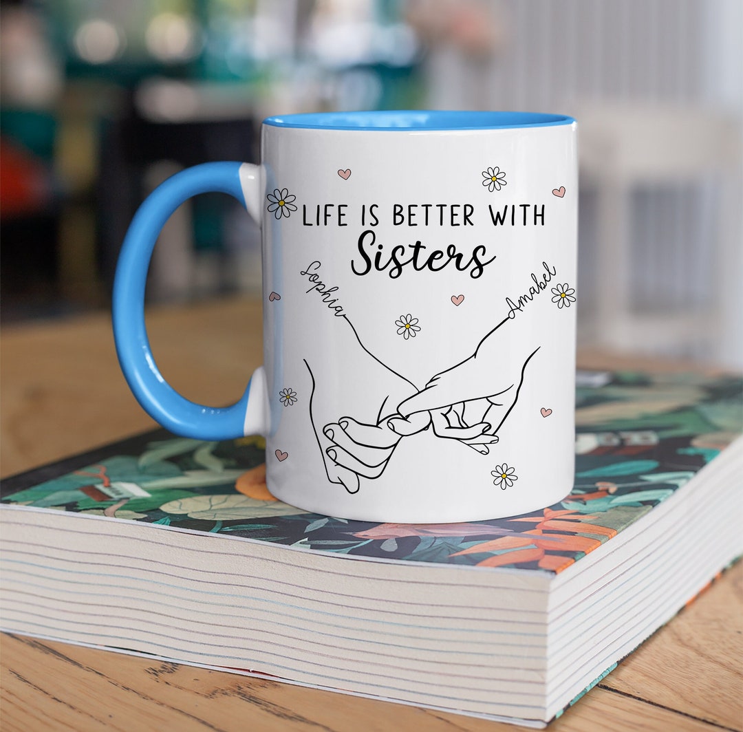 Sister Gifts, Personalized Gifts, Life is Better With Sisters Mug ...
