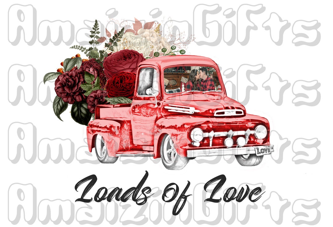 Red Truck Valentines Day Roses Flowers Loads of Love for Shirt or ...