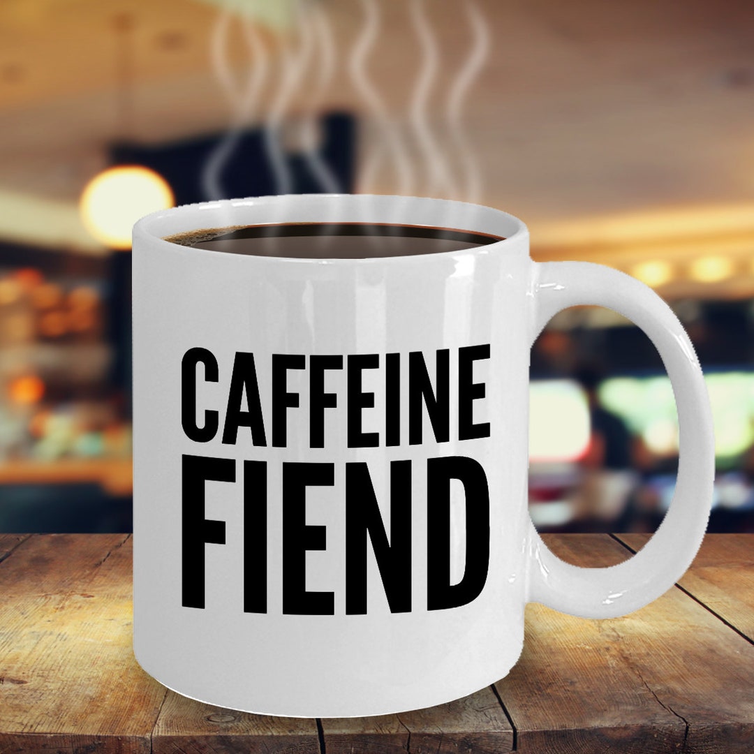 Caffeine Addict Mug, Coffee Lover, Caffeine Fiend, Gift for Him/her ...