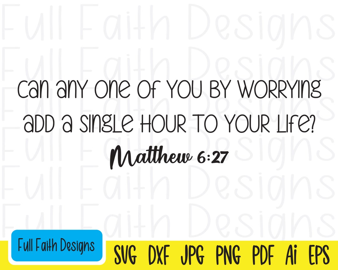 Matthew 6:27 Svg Matthew 627 Svg Matt 6 27 Matthew 6 27 - Etsy