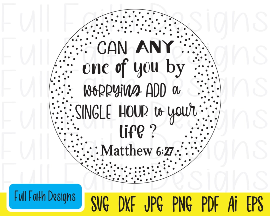 Matthew 6:27 Svg Matthew 627 Svg Matt 6 27 Matthew 6 27 - Etsy