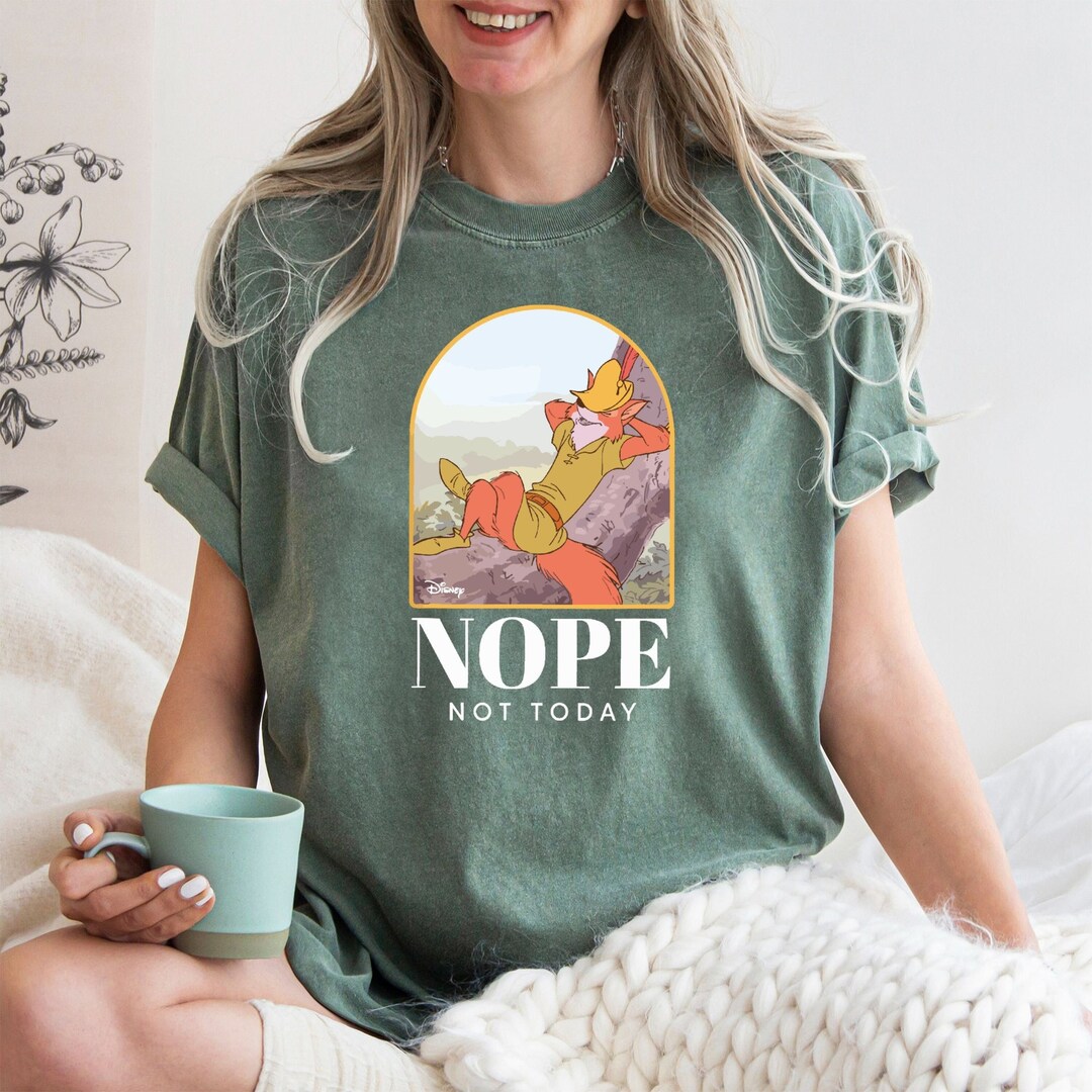 Comfort Colors® Robin Hood Nope Not Today C2302 Magic Kingdom Holiday ...