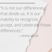 It is Not Our Differences That Divide Us Diversity Quote by Andre Lorde ...