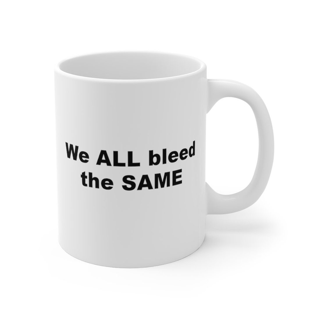 Diversity Mug, We All Bleed the Same Mug 11oz Ceramic Mug, Diversity ...