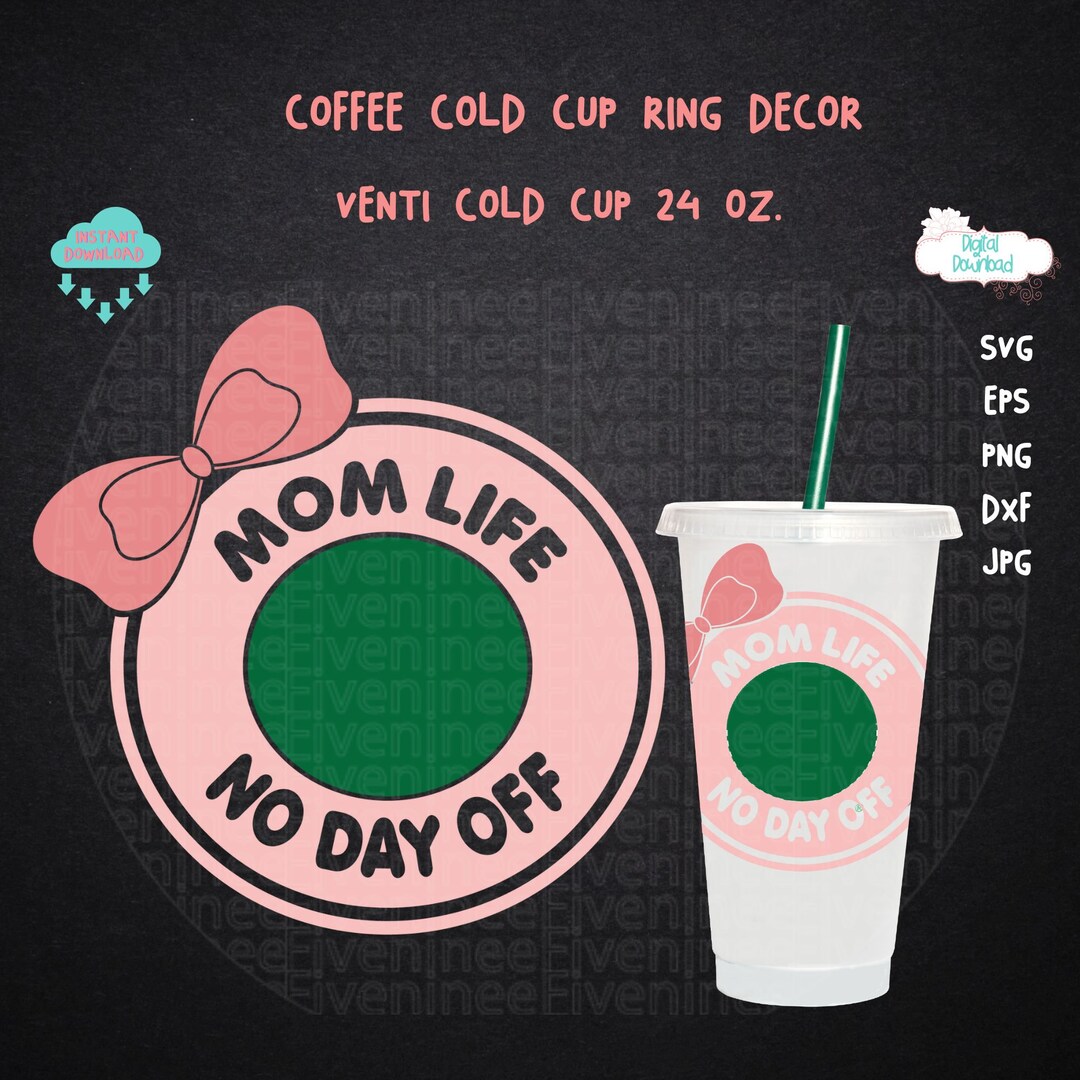 Mom Life No Day off Cup Ring Svg, Mom Love Svg, Mom Coffee Cup Svg ...