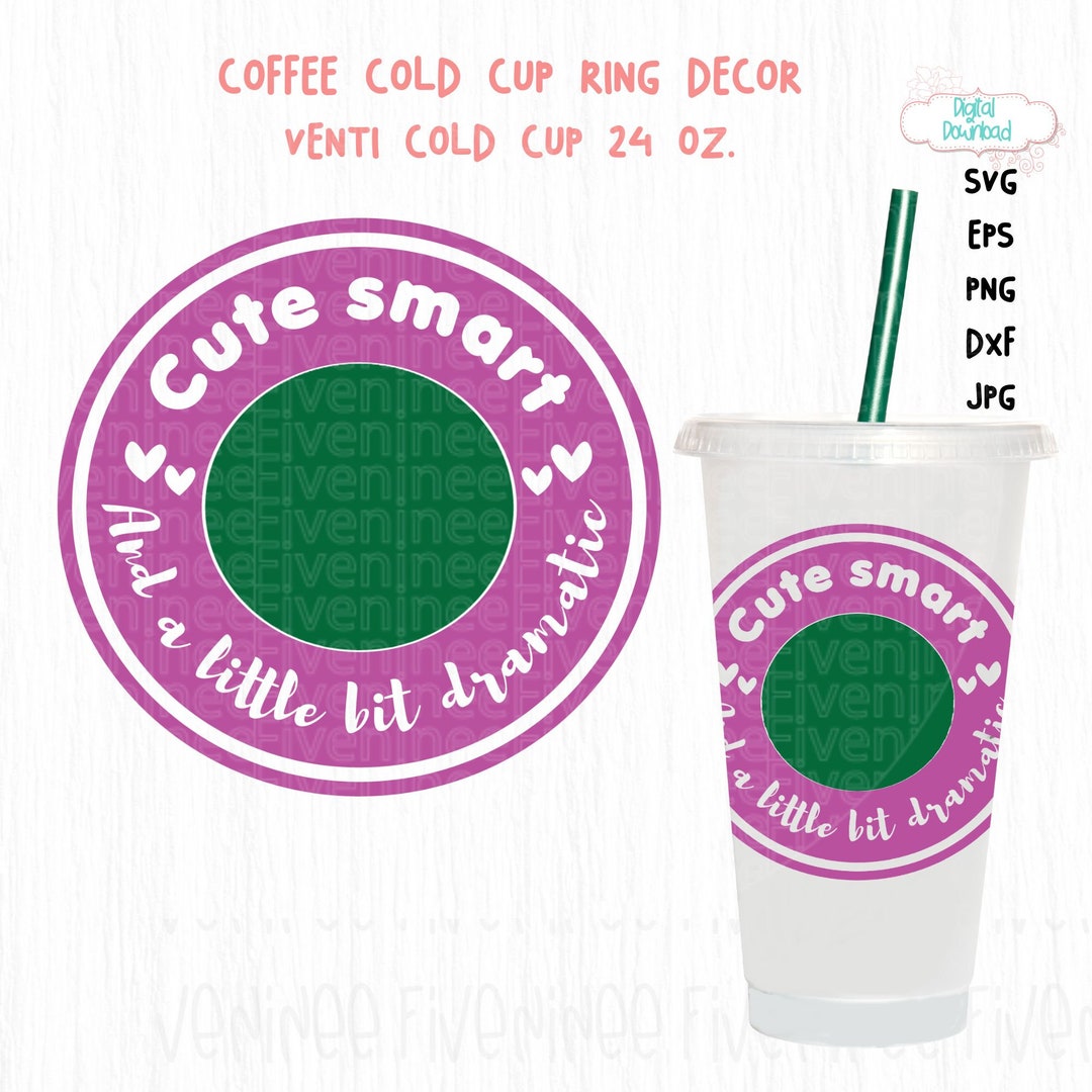 Cute Smart Cup Ring Cold Svg, Cute Smart and a Little Bit Dramatic Svg ...
