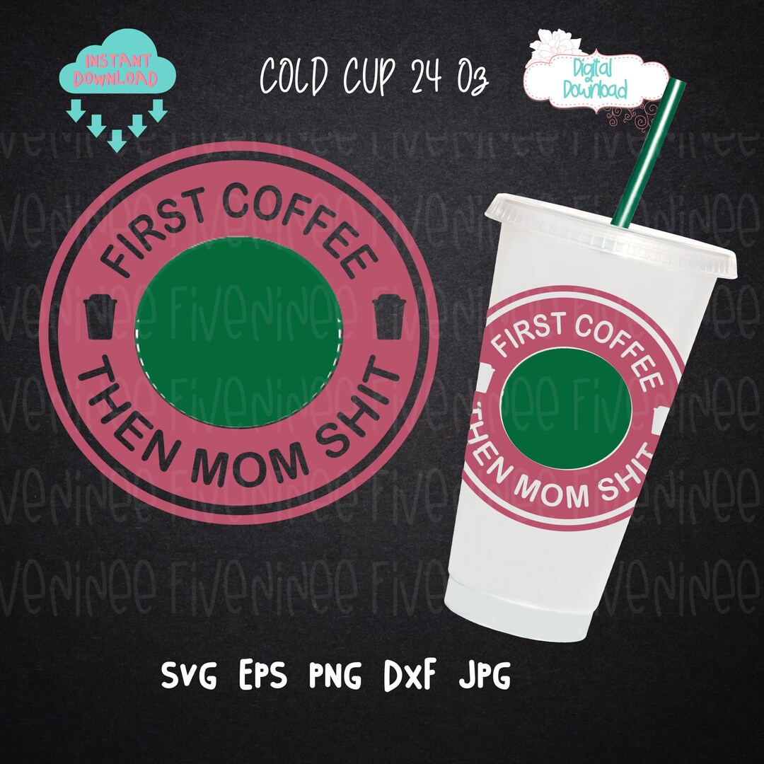 First Coffee Cup Ring Svg, First Coffee Then Mom Shit Svg, Funny Mom ...