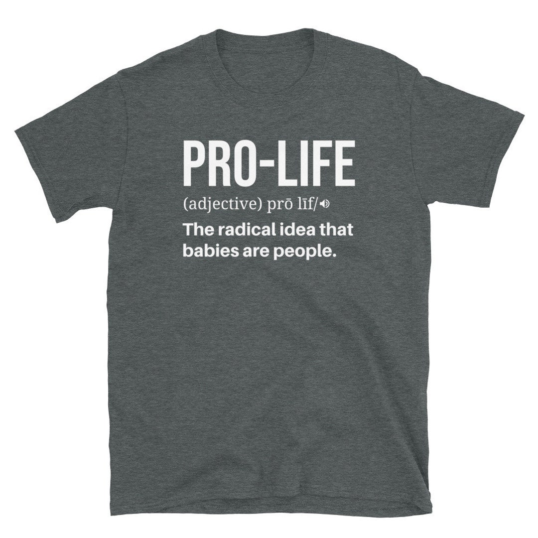 Pro Life Shirt Pro Life Definition Shirt Anti Abortion Shirt Babies ...