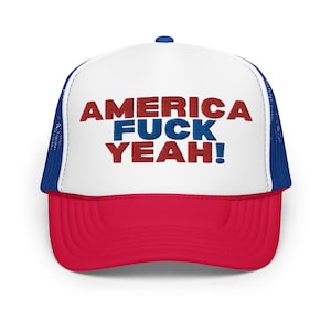 America Fuck Yeah Foam Trucker Hat, Embroidered Cap, Patriotic Hats ...