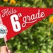 Hello 6th Grade Flag Back to School Sign First Day of School PRINTABLE ...