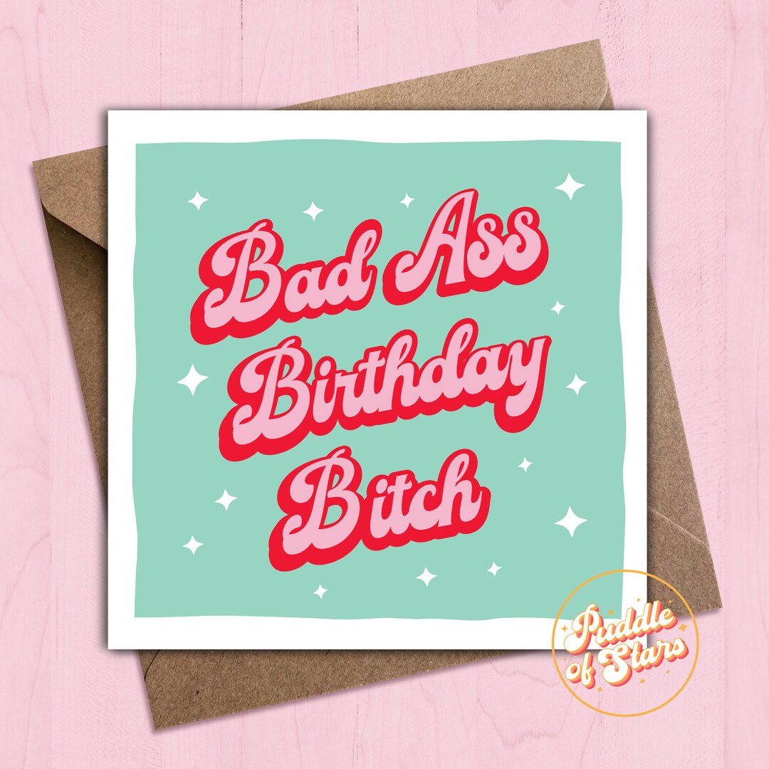 Bad Ass Birthday Bitch, Birthday Card, Have a Bad Ass Birthday ...