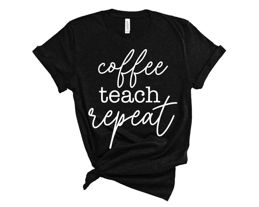 Coffee Teach Repeat Svg, Teacher Svg, Teacher Svg for Cricut, Cute ...