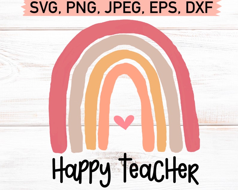 Happy Teacher Rainbow Svg, Teacher Svg, Teacher Svg for Cricut, Svg ...
