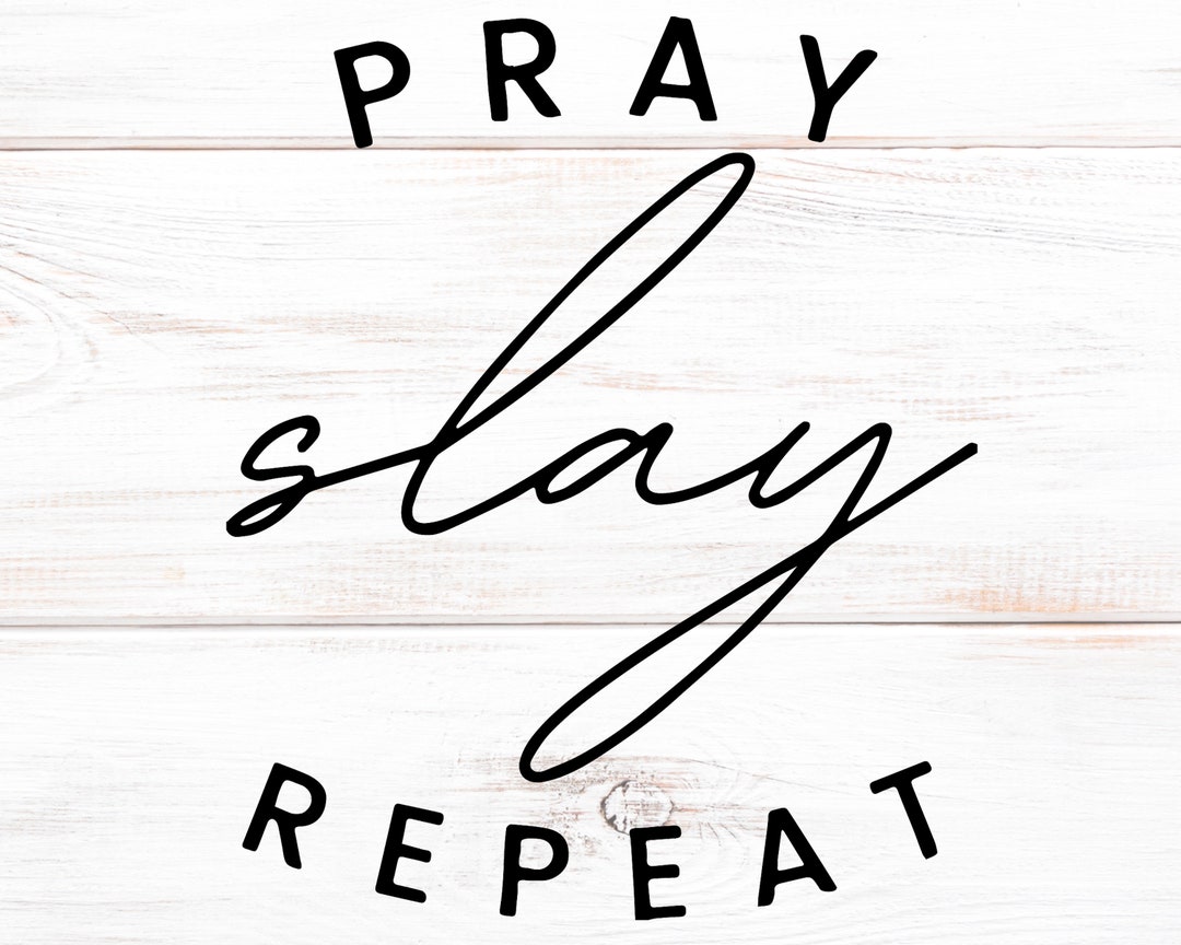 Pray Slay Repeat SVG, Scripture Svg, Jesus Love SVG, Bible Verse Svg ...