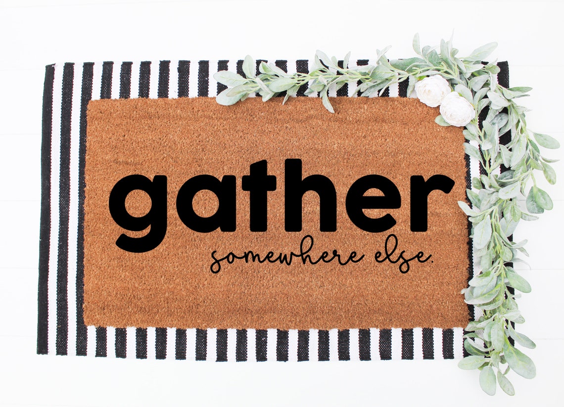 Gather Somewhere Else Doormat Svg File Doormat Svg Png Funny - Etsy