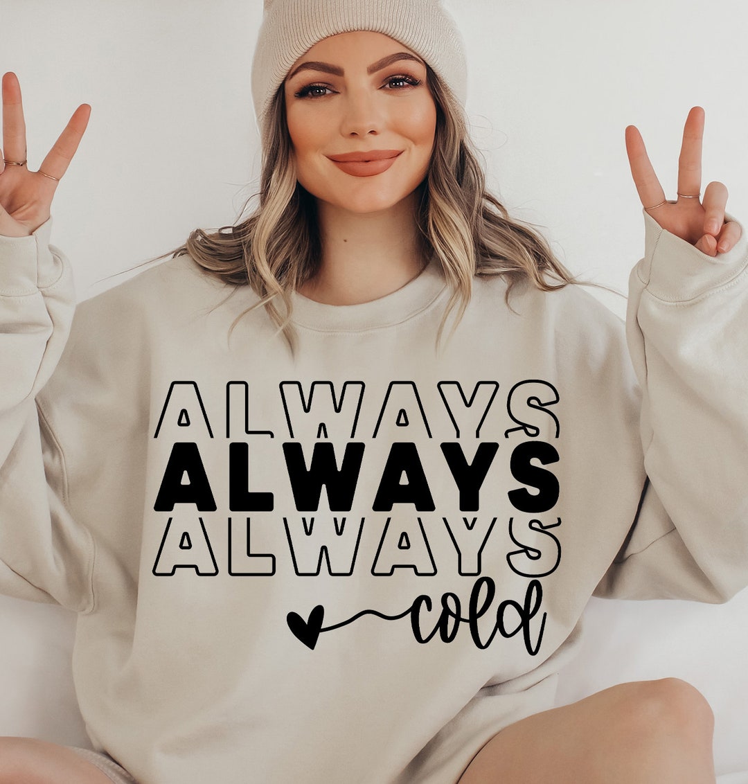 Always Cold SVG File Funny Svg Png Winter SVG Cut Files for - Etsy