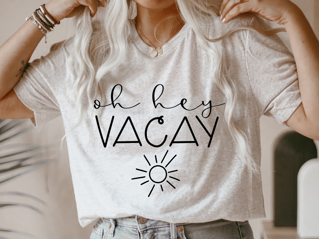 Oh Hey Vacay SVG File, Summer Svg Png Jpg Dxf Eps, Family Vacation SVG ...