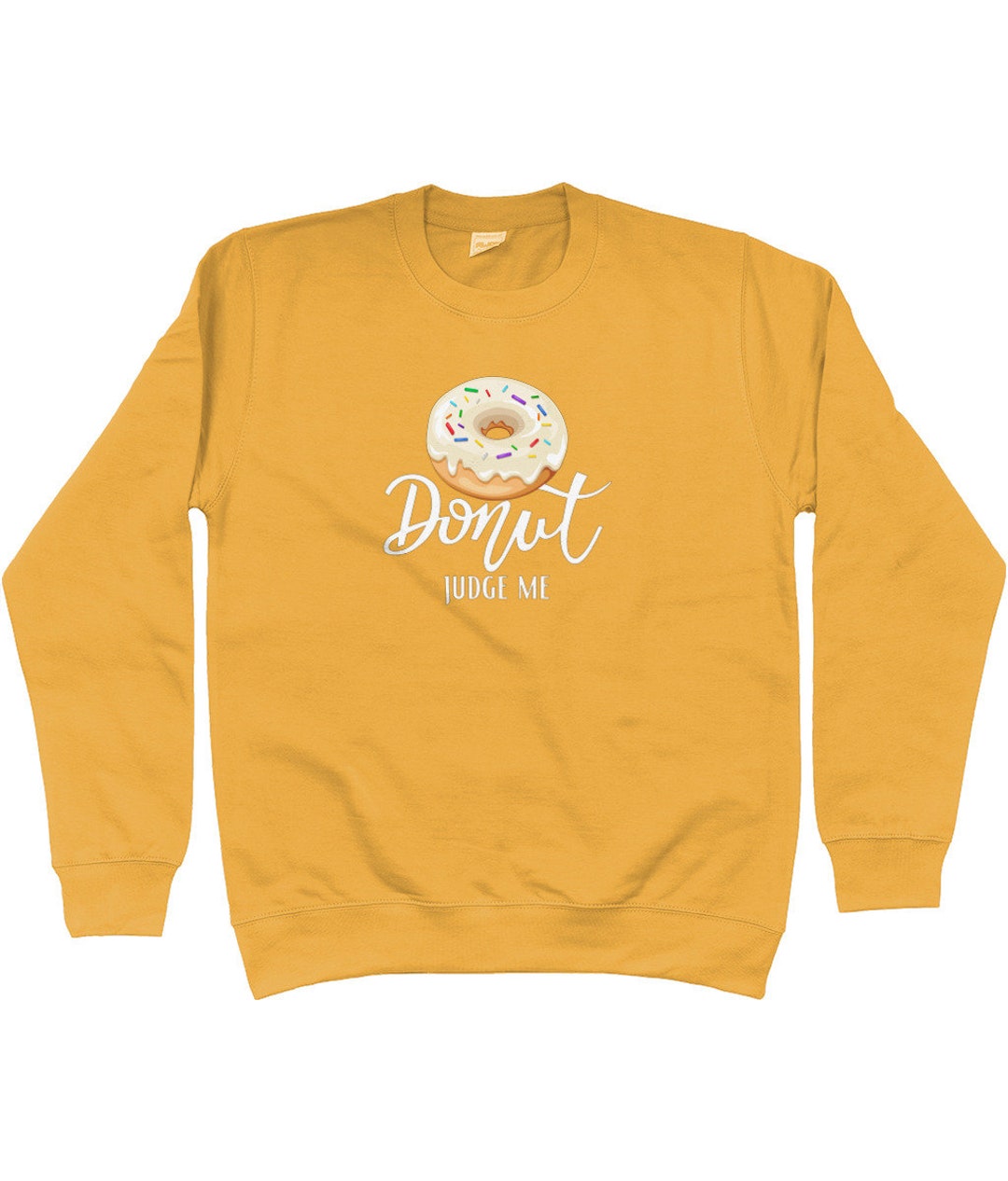 Donut Judge Me - Doughnut - Yummy Cute Sweatshirt - Positive - Mindset ...