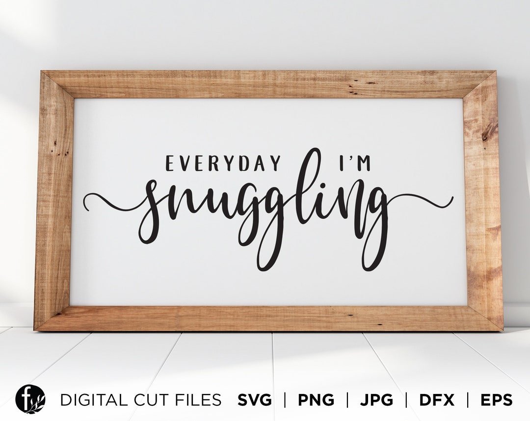 Everyday I'm Snuggling Instant Download / SVG for Cricut and Silhouette ...