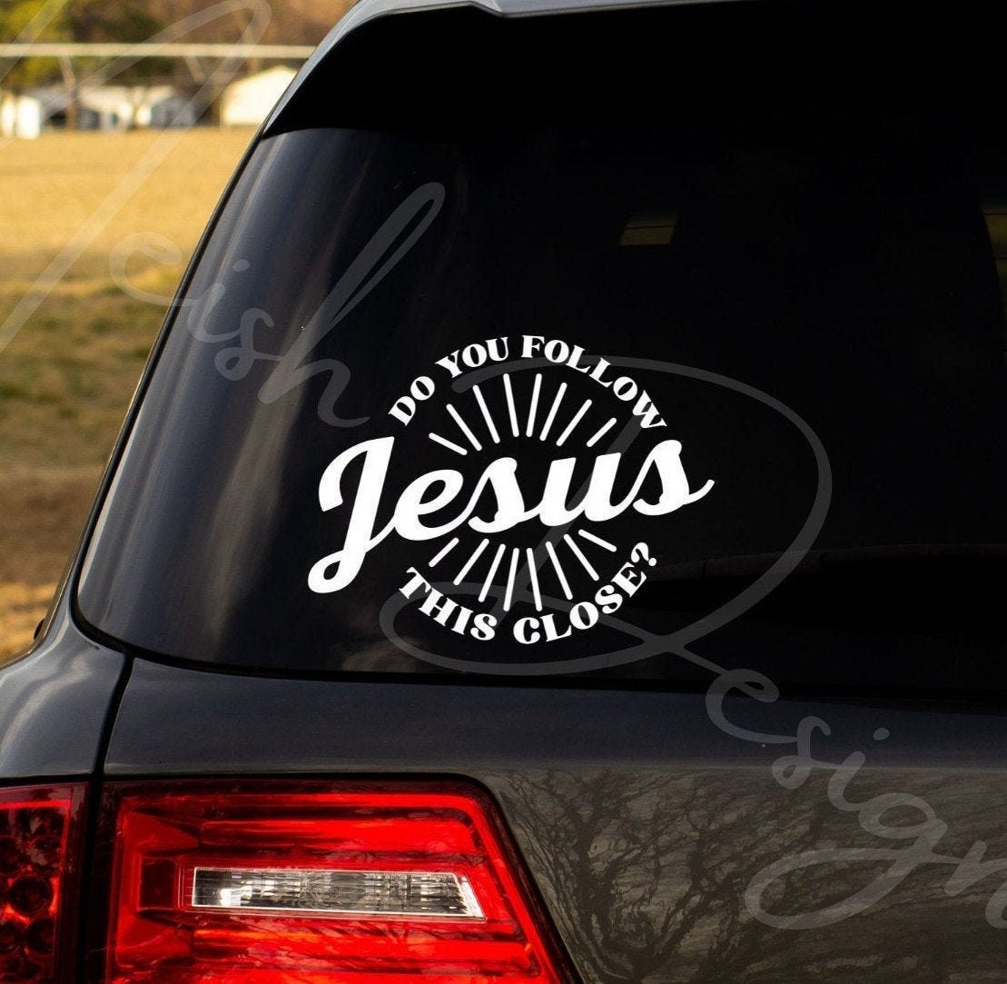 Do You Follow Jesus This Close Decal, Jesus, Religious, Bumper Sticker ...