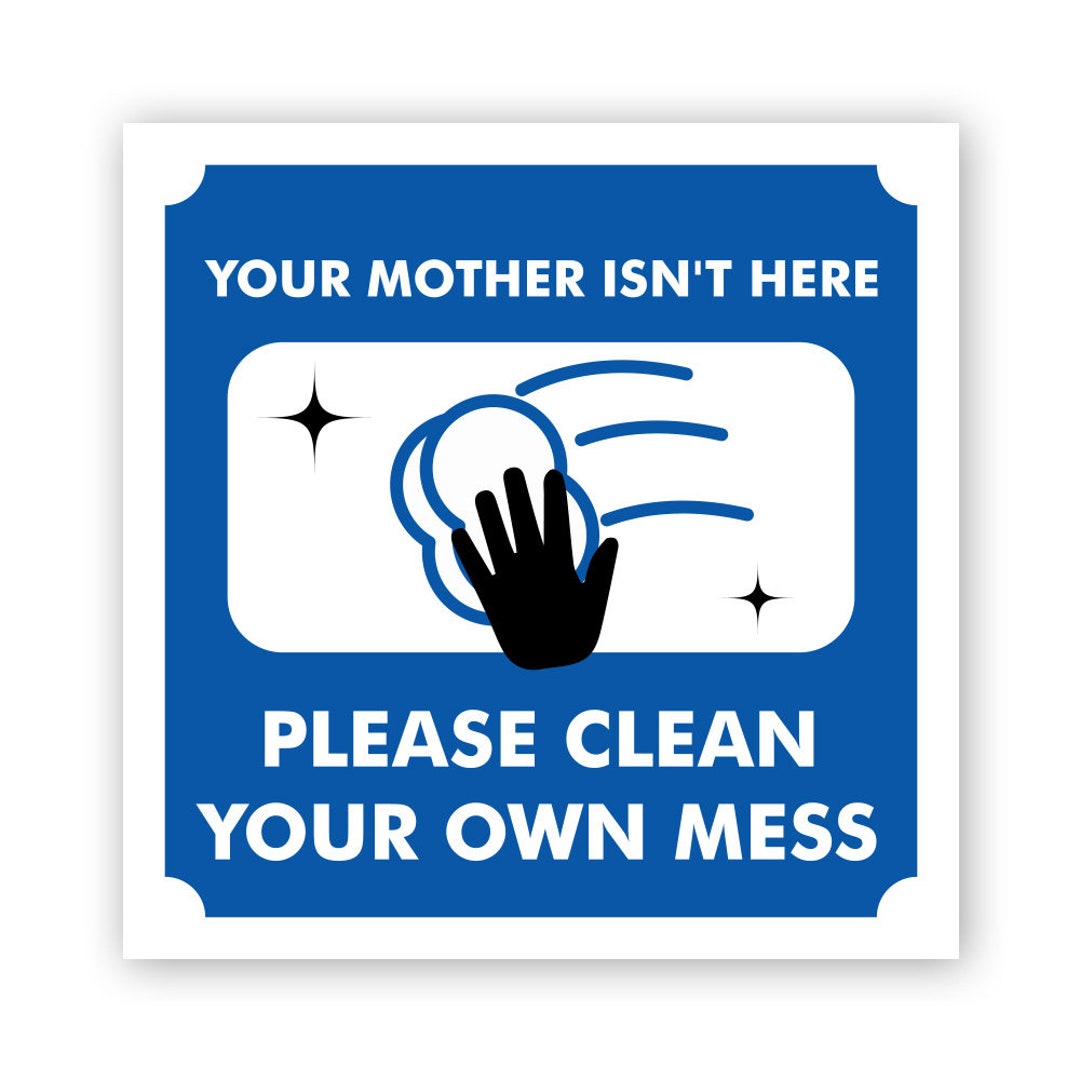 Square Plus Your Mother Isn't Here Please Clean Your Own Mess Door or ...