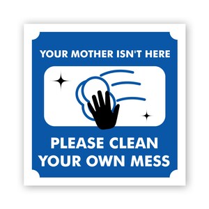 Square Plus Your Mother Isn't Here Please Clean Your Own Mess Door or ...