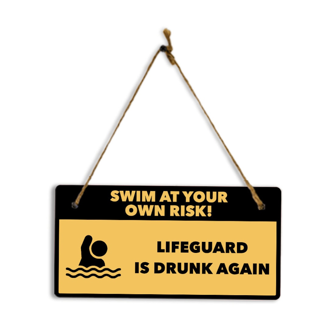 Swim at Your Own Risk Lifeguard is Drunk Again 5 X 10 Hanging Wall or ...