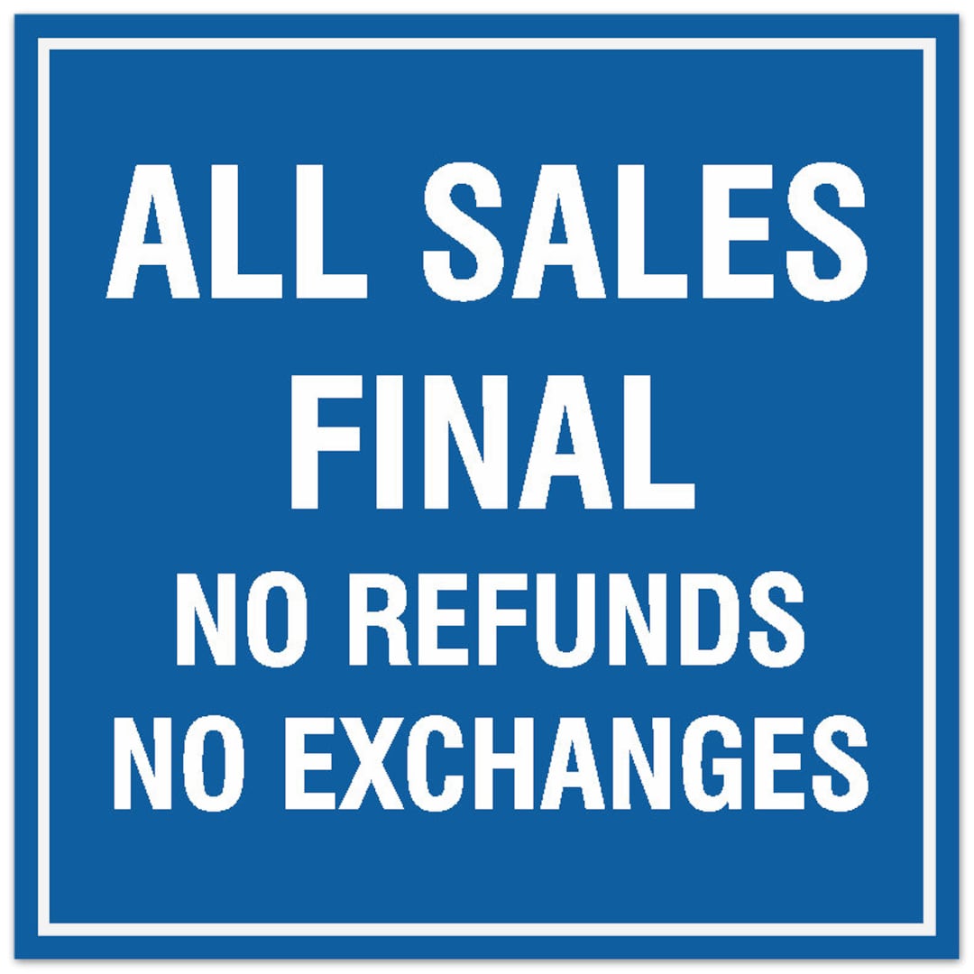Signs Bylita Square All Sales Final No Refunds No Exceptions Sign Easy ...