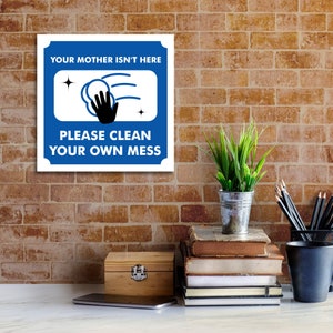 Square Plus Your Mother Isn't Here Please Clean Your Own Mess Door or ...