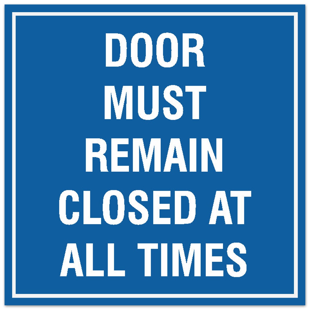Signs Bylita Square Door Must Remain Closed at All Times Sign - Etsy