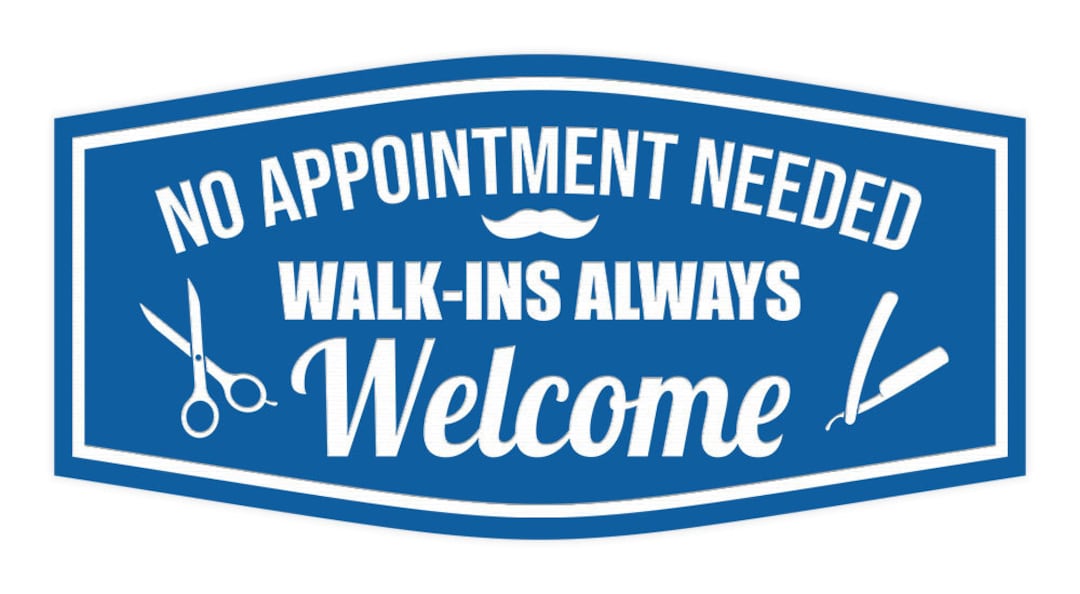 Fancy No Appointment Needed Walk-ins Always Welcome Easy Installation ...