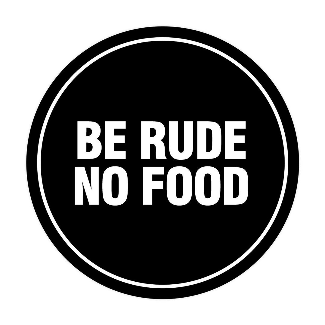 Signs Bylita Circle Be Rude No Food Wall or Door Sign - Etsy