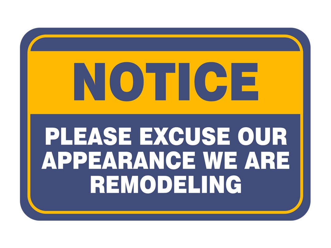 Classic Framed Plus Notice Please Excuse Our Appearance We Are ...