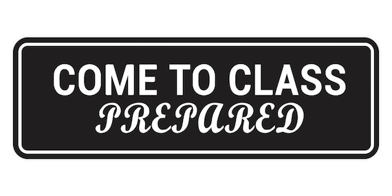 Come To Class Prepared