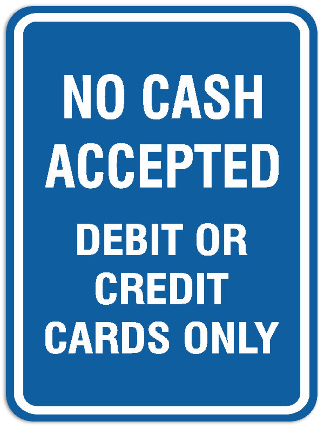 Portrait Round No Cash Accepted Debit or Credit Cards Only Sign Laser ...