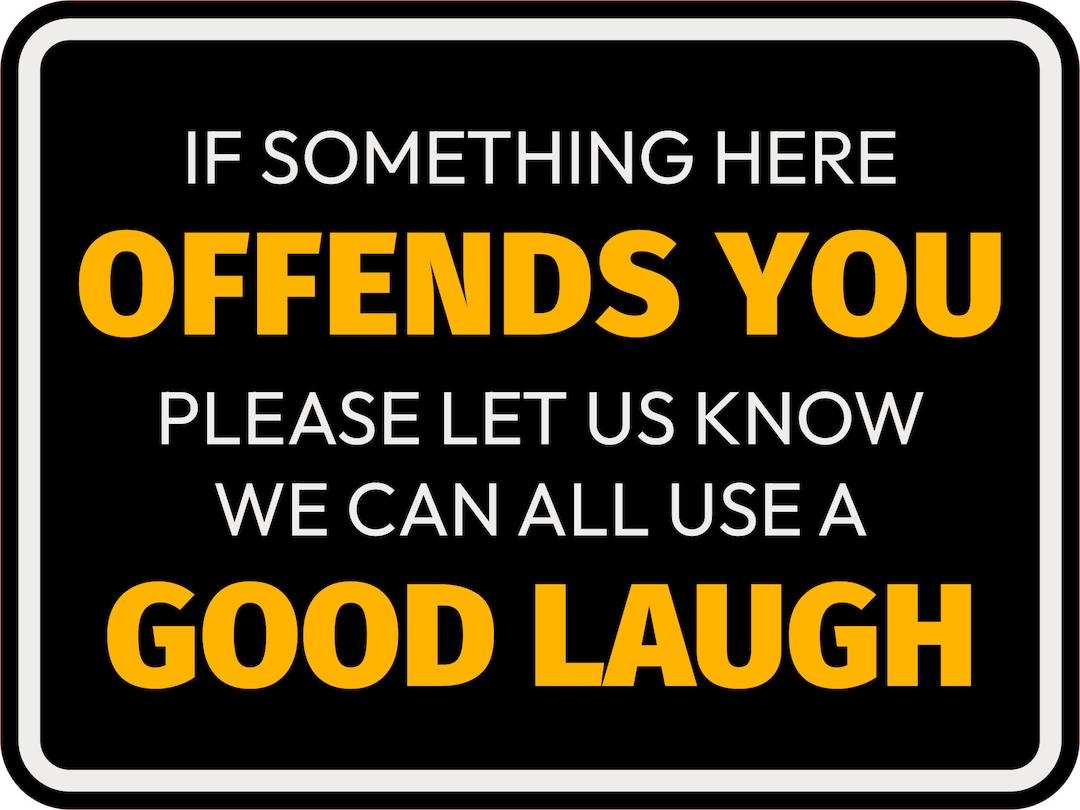 Classic Framed Plus If Something Here Offends You Please Let Us Know We ...