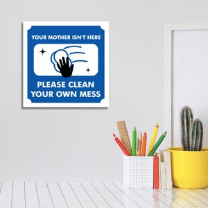 Square Plus Your Mother Isn't Here Please Clean Your Own Mess Door or ...