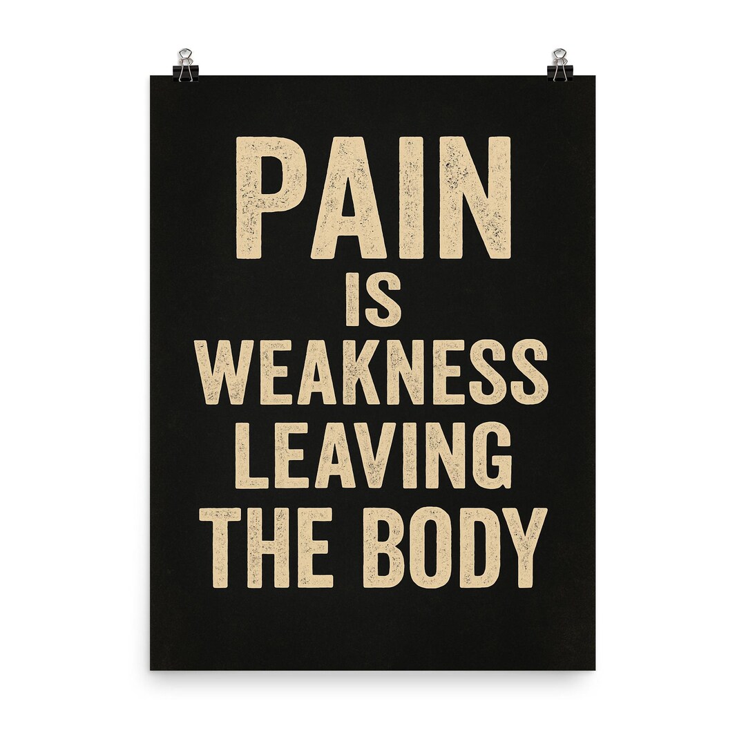 Pain is Weakness Leaving the Body Motivational Poster Print – Bold ...