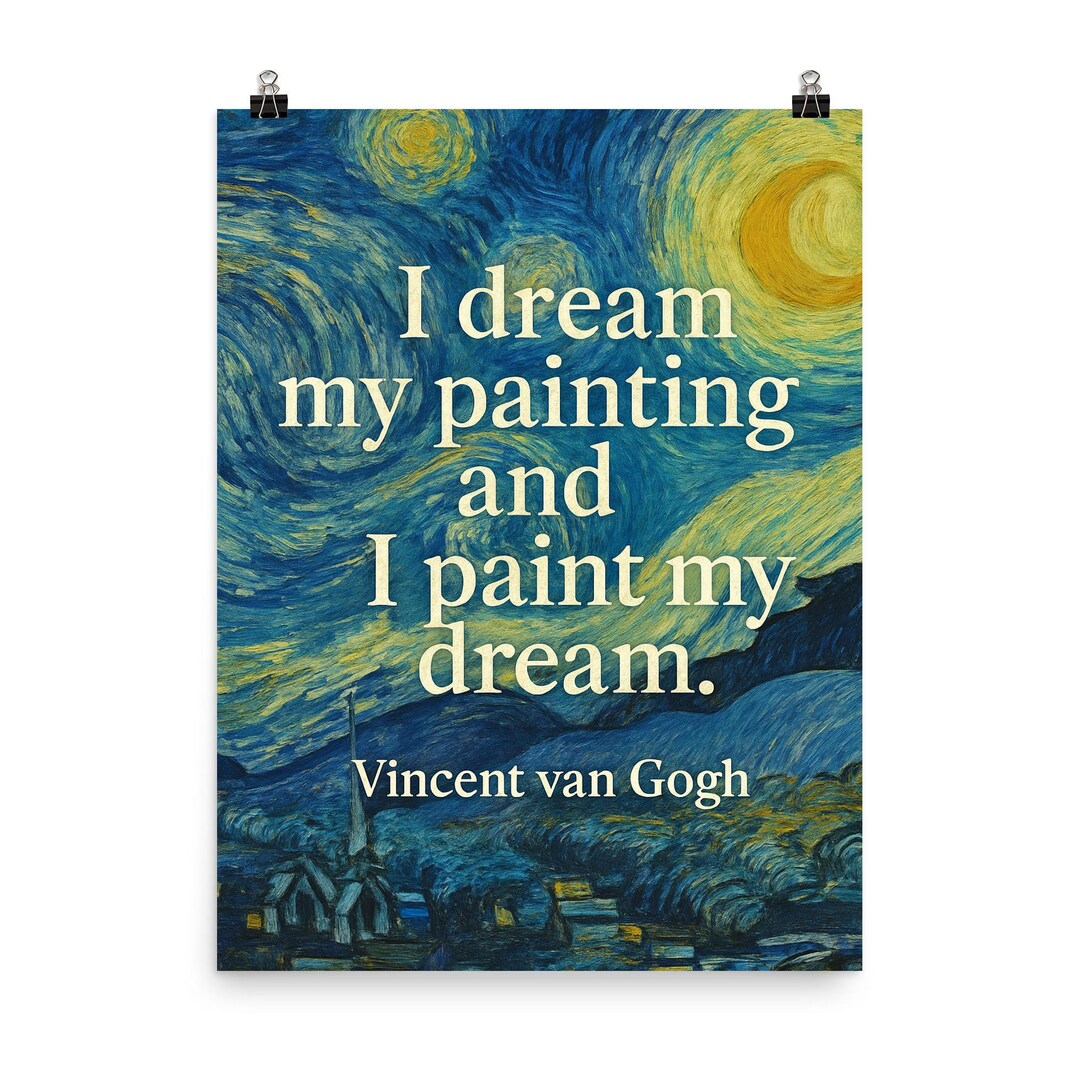 Vincent Van Gogh Inspirational Poster - I Dream My Painting Wall Art ...