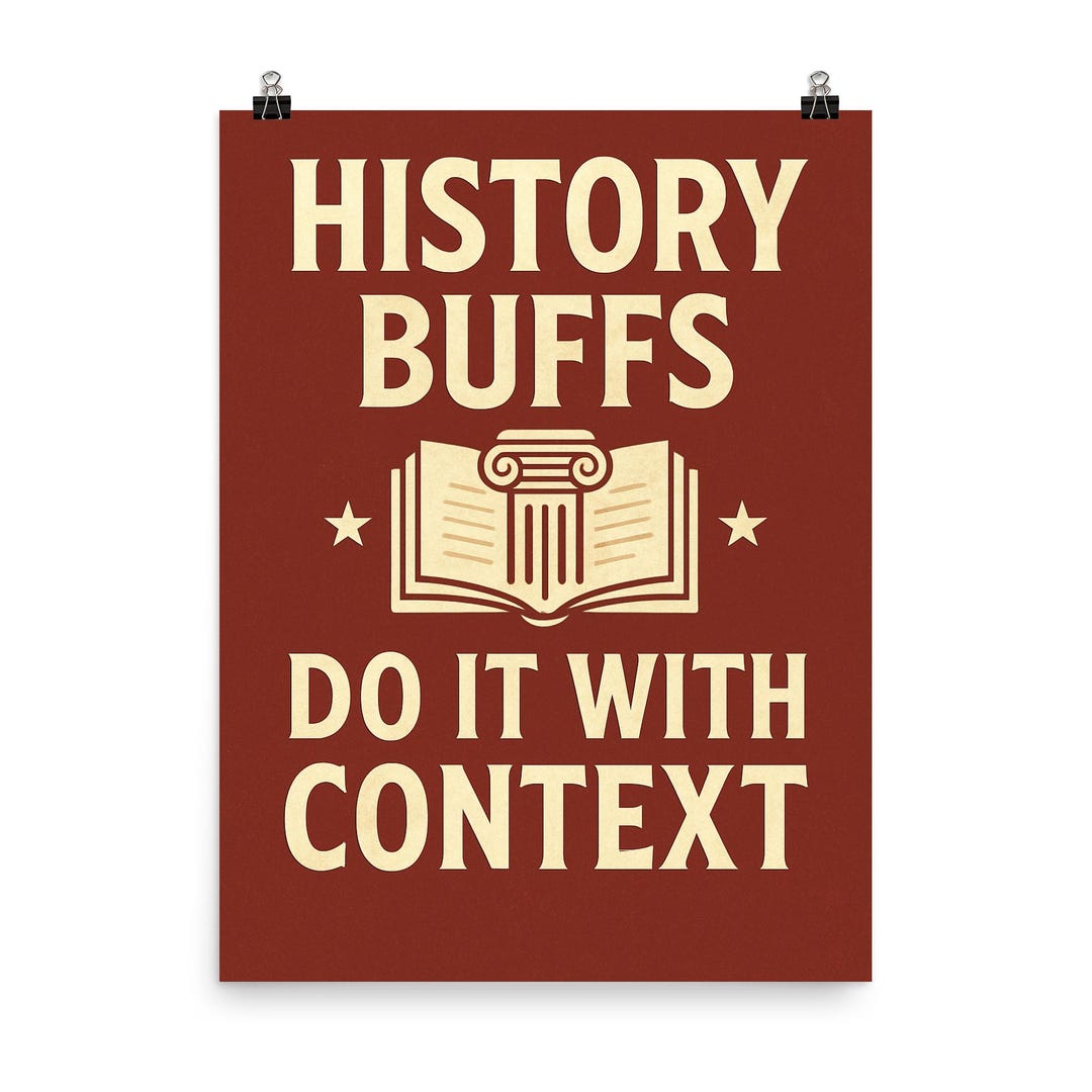 History Buffs Do It With Context Poster: Funny Historian Decor - Etsy