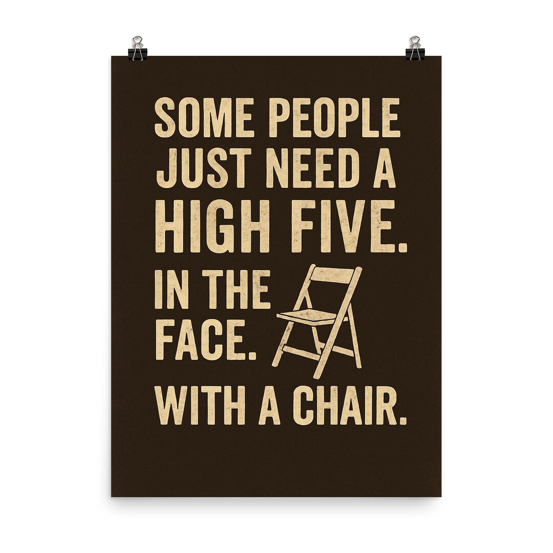 High Five in the Face With a Chair Poster Print – Funny Sarcastic Wall ...