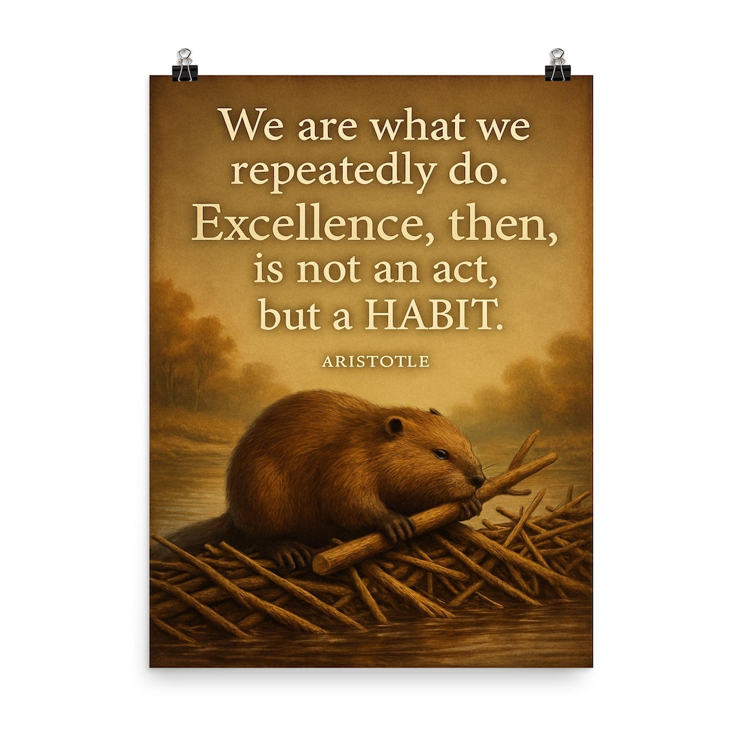 Aristotle Quote Poster Print: Excellence is a Habit Beaver Building ...