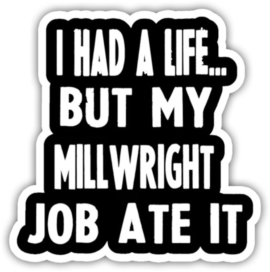 Millwright I Had A Life Sticker 3.5 Inch Toolbox Decal Waterproof Vinyl ...