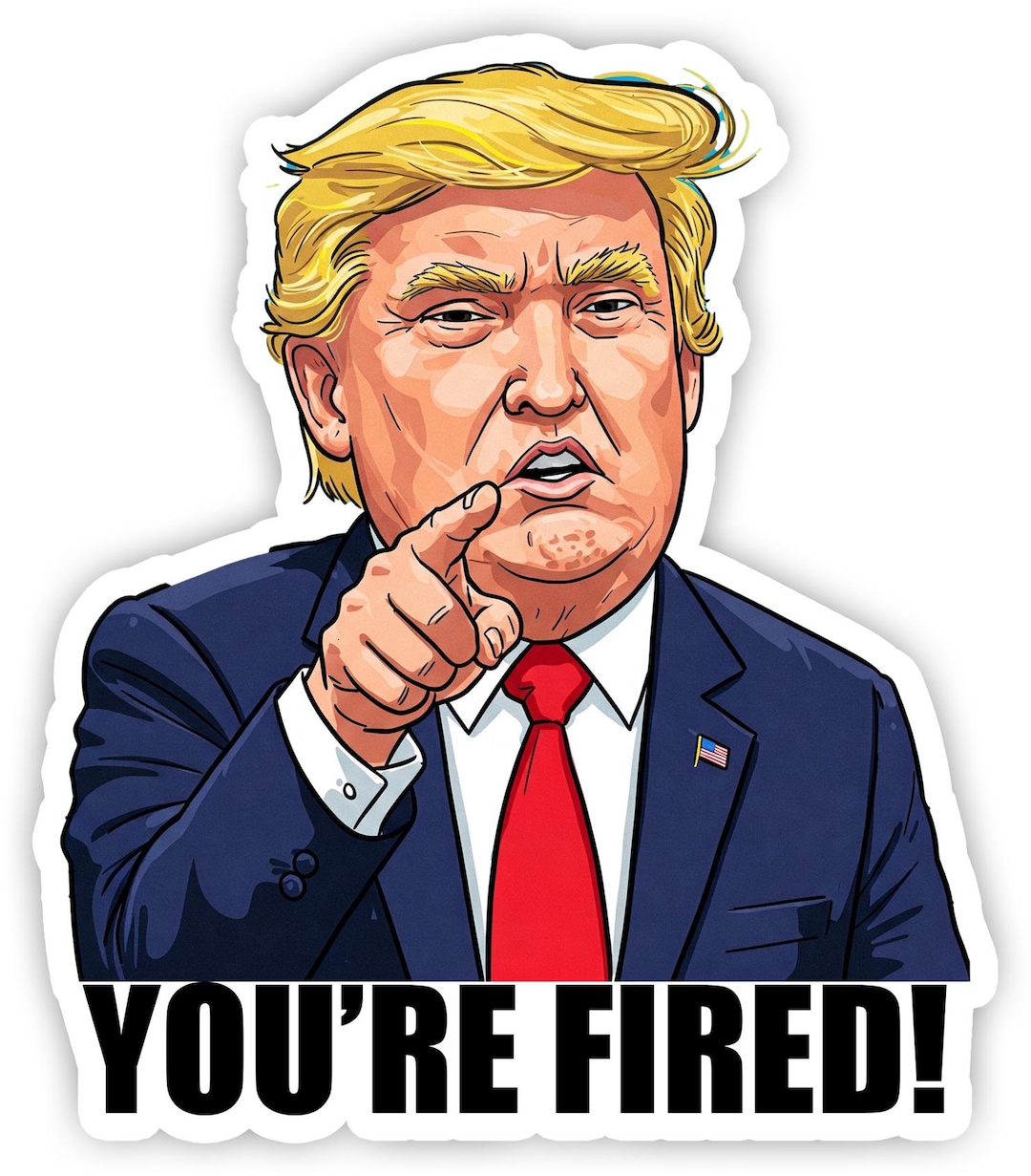 Donald Trump You're Fired Sticker Waterproof 2.5" Ships Next Day - Etsy