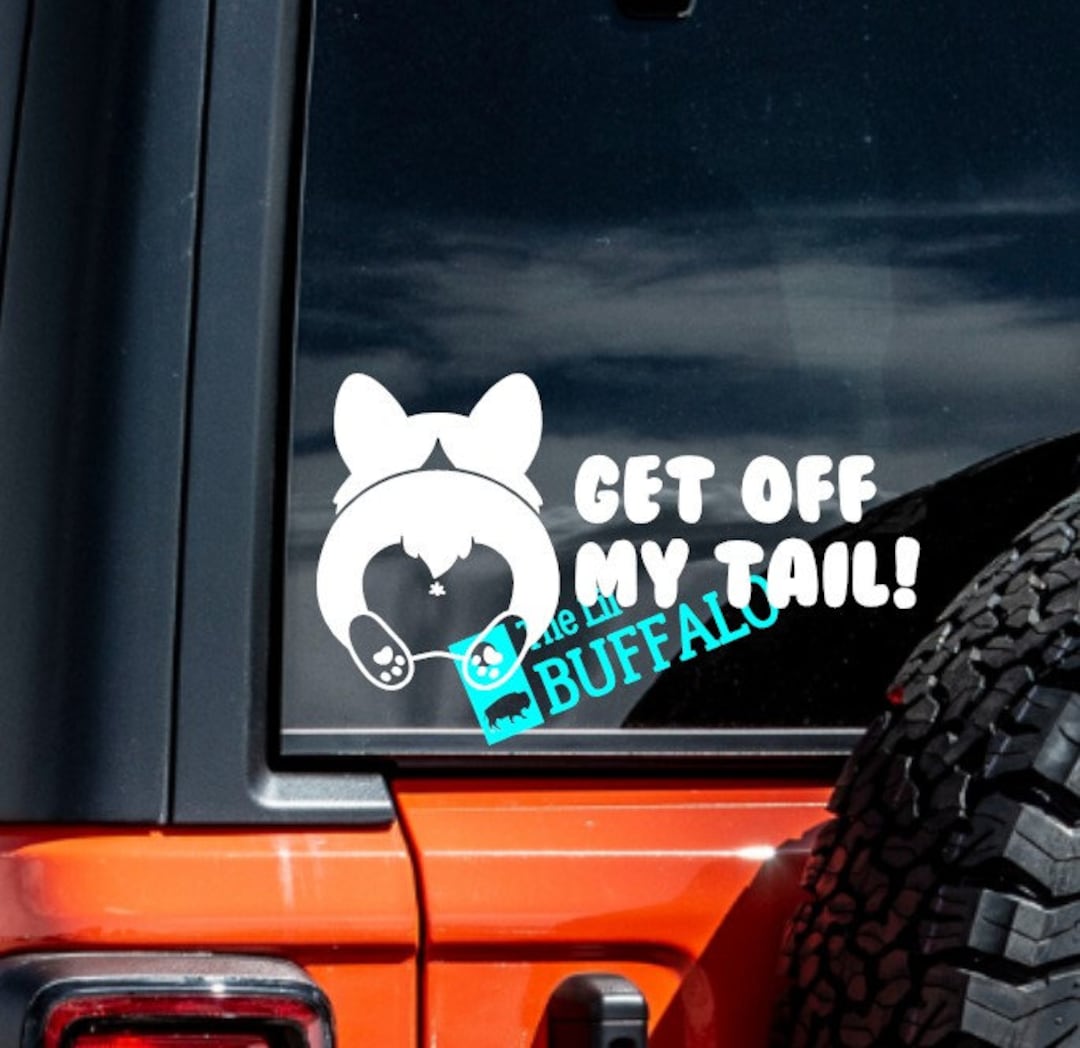 Corgi Butt Decal, Get off My Tail Decal, Corgi Butt Car Sticker, Get ...