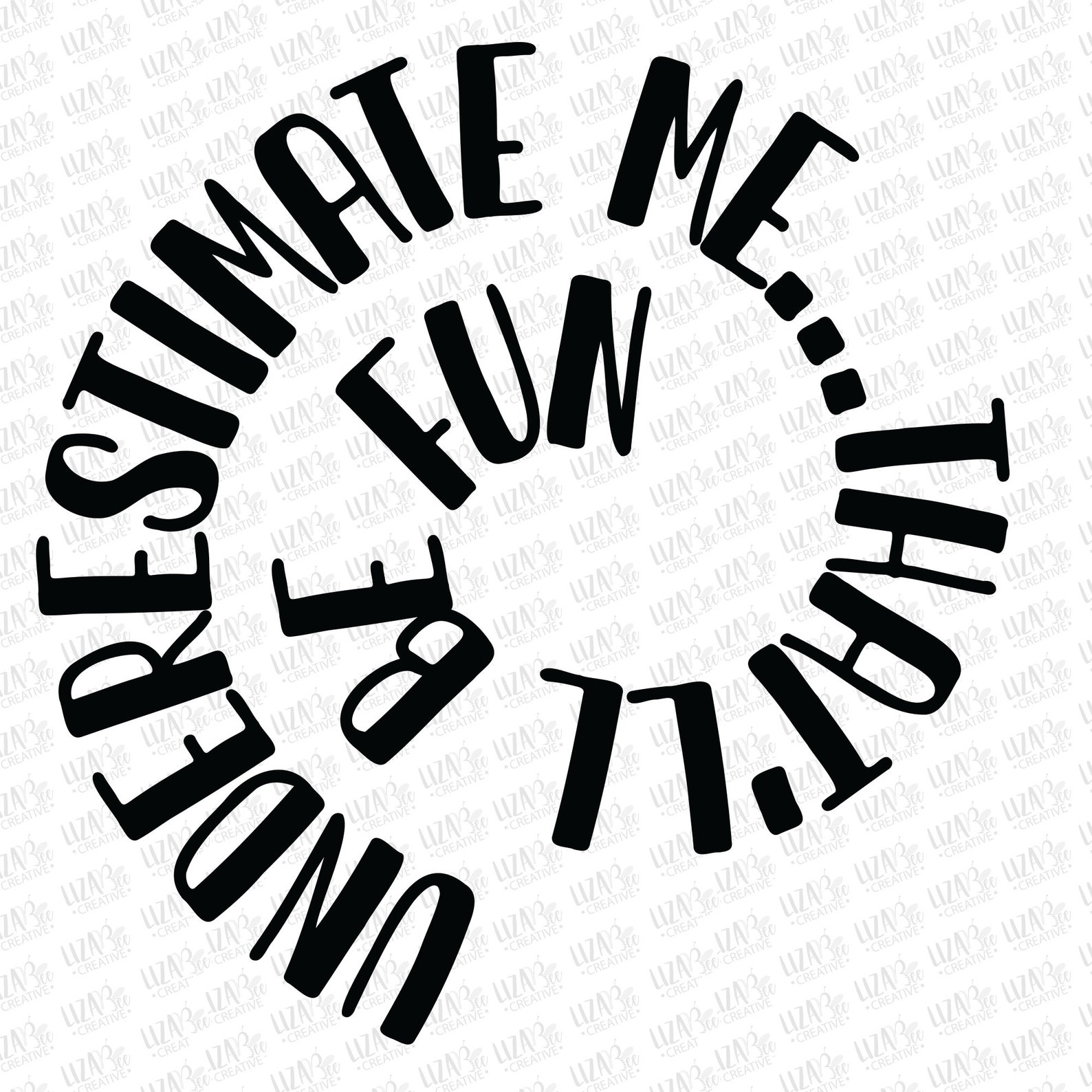 Underestimate Me...that'll Be Fun Svg Eps Png - Etsy