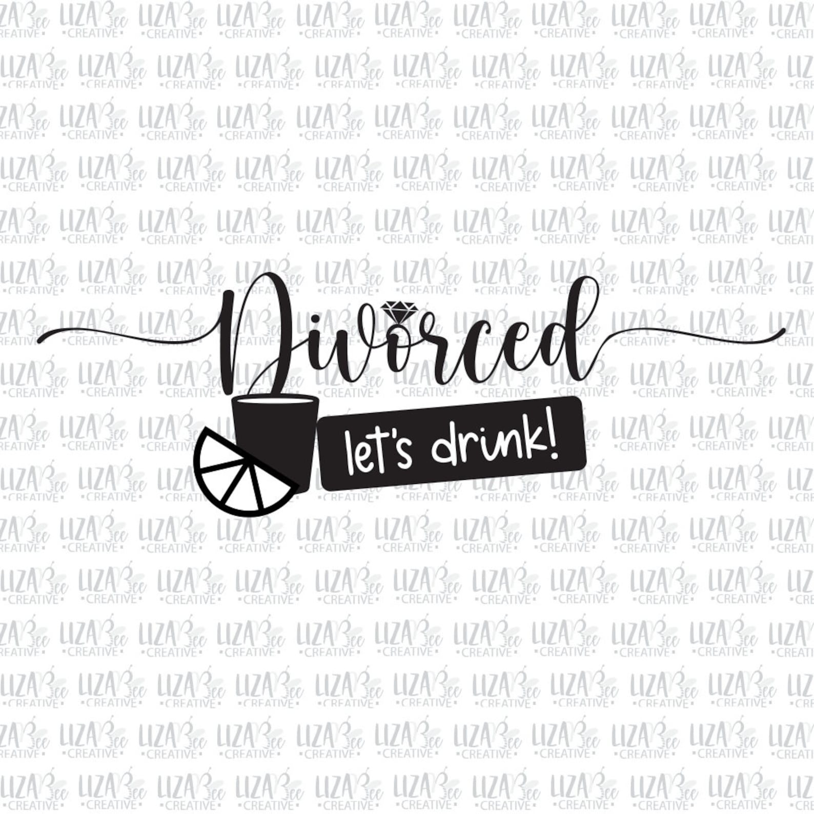 Divorced, Lets Drink Svg, Eps, Png, Dxf, Divorced T-shirt Svg, Divorced ...