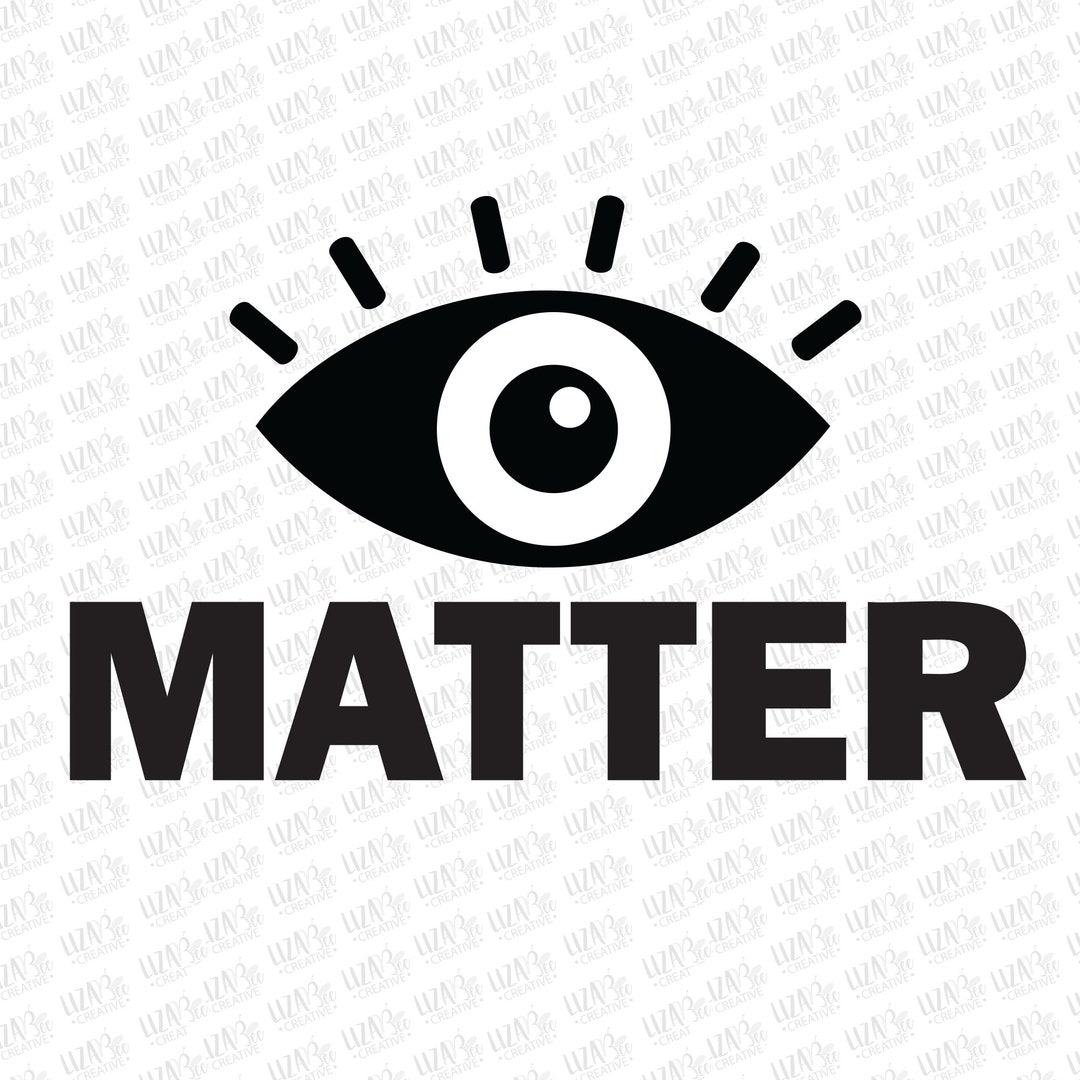 I Matter Svg, Eps and Png, Lives Matter Svg, I Matter T-shirt Svg, I ...
